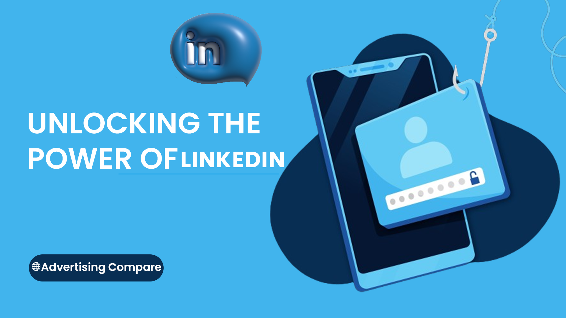 Unlocking The Power of LinkedIn - An Ultimate Guide 2025